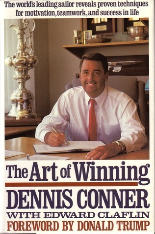 The Art of Winning by Dennis Conner | Goodreads