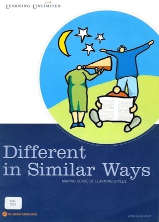 Different in Similar Ways: Making Sense of Learning Styles by Ian Smith ...