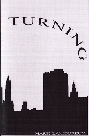 Turning by Mark Lamoureux | Goodreads