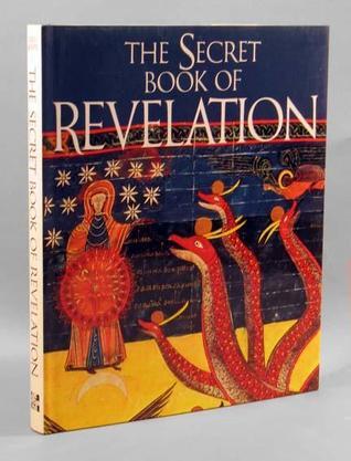 The Secret Book of Revelation: The Apocalypse of St John the Divine by ...