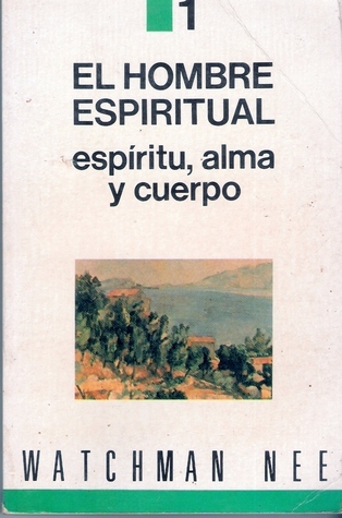 Hombre Espiritual (Spanish Edition) (Libro 1) by Watchman Nee | Goodreads