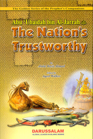 Abu 'Ubaidah Bin Al-Jarrah (R): The Nation's Trustworthy by Abdul Basit ...