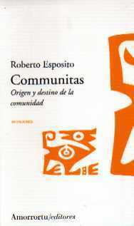 Communitas. Origen y destino de la comunidad by Roberto Esposito ...