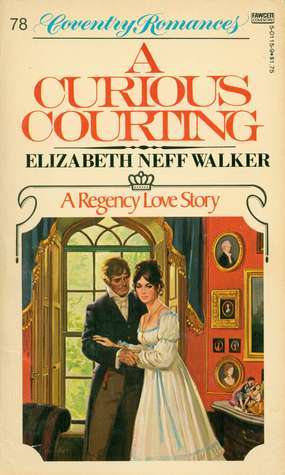 A Curious Courting by Elizabeth Neff Walker | Goodreads