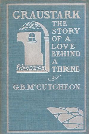 Graustark: The Story of a Love Behind a Throne by George Barr ...