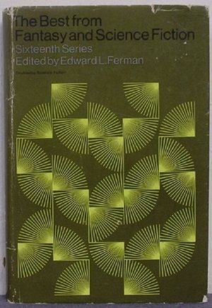 Best from Fantasy & Science Fiction: 16th Series by Edward L. Ferman ...