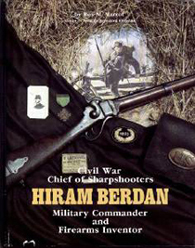 Civil War Chief of Sharpshooters, Hiram Berdan - Military Commander and ...