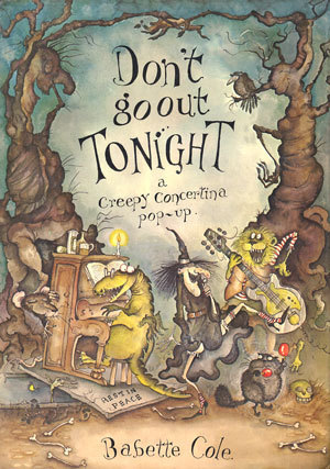 Don't Go Out Tonight: A Creepy Concertina Pop-Up by Babette Cole ...