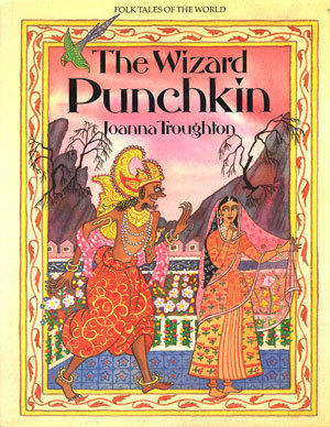The Wizard Punchkin: A Folk Tale from India by Joanna Troughton | Goodreads