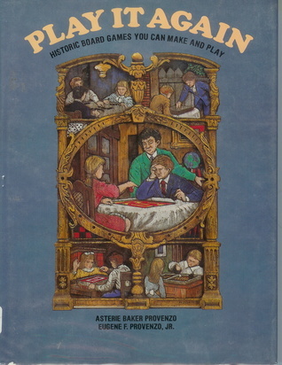 Play It Again: Historic Board Games You Can Make and Play by Asterie ...