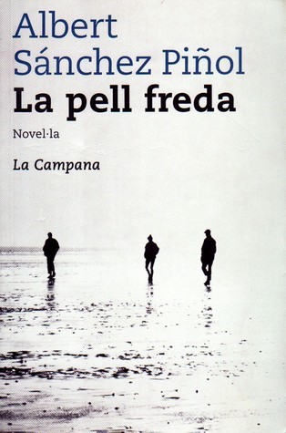 La pell freda by Albert Sánchez Piñol | Goodreads