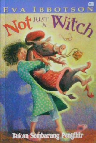 Not Just a Witch: Bukan Sembarang Penyihir by Eva Ibbotson | Goodreads