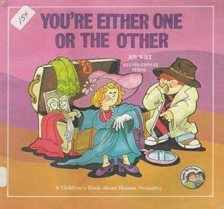 You're either one or the other: A children's book about human sexuality ...