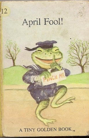 April Fool! (A Tiny Golden Book #12) by Dorothy Kunhardt | Goodreads