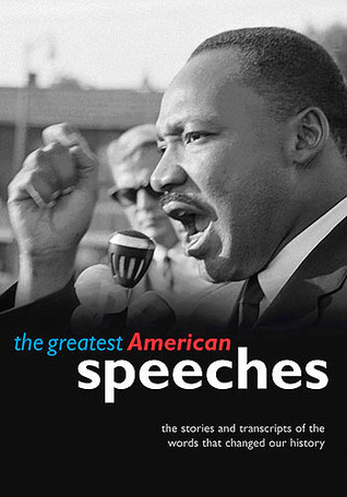 The Greatest American Speeches: the stories and transcripts of the ...