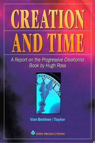 Creation and time: A report on the progressive creationist book by Hugh ...
