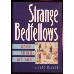 Strange Bedfellows: The First American Avant-Garde by Steven Watson | Goodreads