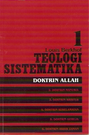 Teologi Sistematika volume 1: Doktrin Allah by Louis Berkhof | Goodreads