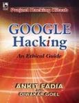 Google Hacking: An Ethical Hacking Guide to Google. by Ankit Fadia ...