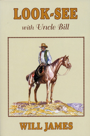 Look-See with Uncle Bill (Uncle Bill, #4) by Will James | Goodreads