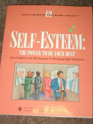 Self Esteem the Power to Be Your Best by National Press | Goodreads