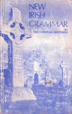 New Irish Grammar by The Christian Brothers | Goodreads