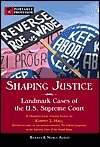 Shaping Justice: Landmark Cases of the U.S. Supreme Court by Kermit L ...