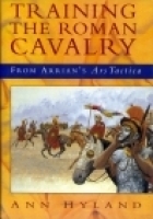 Training the Roman Cavalry: From Arrian's "Ars Tactica" by Ann Hyland ...