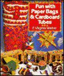 Fun With Paper Bags & Cardboard Tubes by F. Virginia Walter | Goodreads