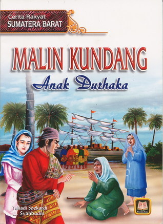 Cerita Rakyat Sumatera Barat : Malin Kundang Anak Durhaka by Yuliadi Soekardi | Goodreads