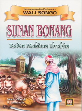 Wali Songo : Sunan Bonang / Raden Makdum Ibrahim by Yuliadi Soekardi ...