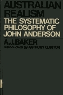 Australian Realism: The Systematic Philosophy of John Anderson by A.J ...