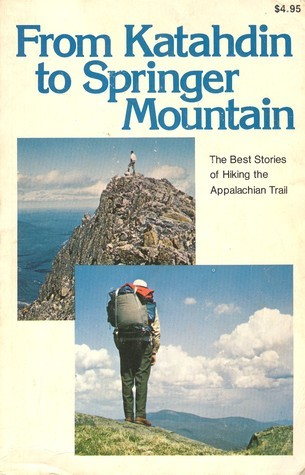 From Katahdin to Springer Mountain: The Best Stories of Hiking the ...
