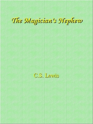 The Magician's Nephew by C.S. Lewis | Goodreads