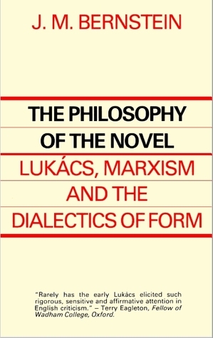 The Philosophy of the Novel: Lukács, Marxism and the Dialectics of Form ...