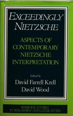 Exceedingly Nietzsche: Aspects of Contemporary Nietzsche-Interpretation ...
