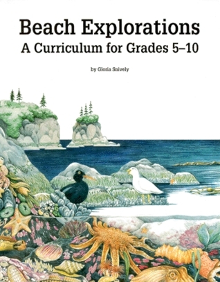 Beach explorations : a curriculum for grades 5-10 by Gloria Snively ...