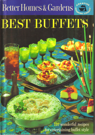Best Buffets: 110 Wonderful Recipes For Entertaining Buffet Style by ...