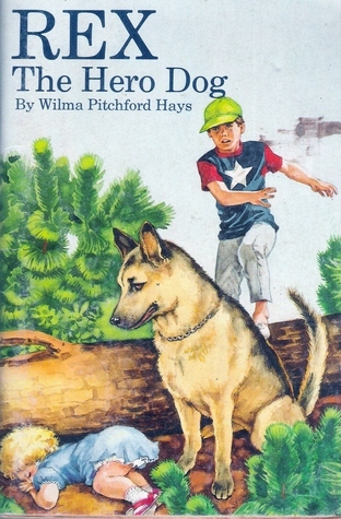 Rex, the Hero Dog by Wilma Pitchford Hays | Goodreads