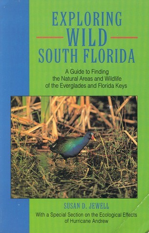 Exploring Wild South Florida: A Guide to Finding the Natural Areas and ...