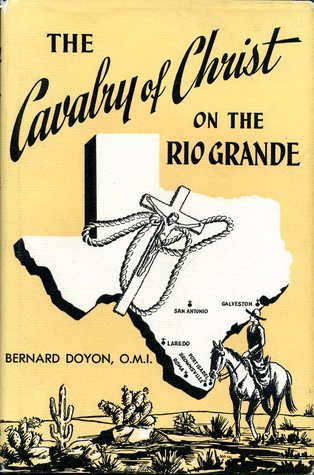 The Cavalry of Christ on the Rio Grande, 1849-1883 by Bernard Doyon ...