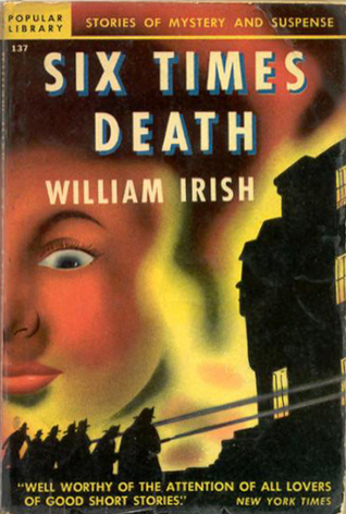Six Times Death by William Irish | Goodreads