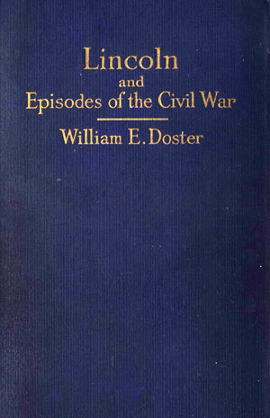 Lincoln and Episodes of the Civil War by William E. Doster | Goodreads