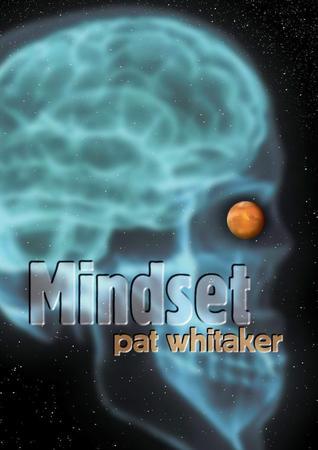 Mindset by Pat Whitaker | Goodreads