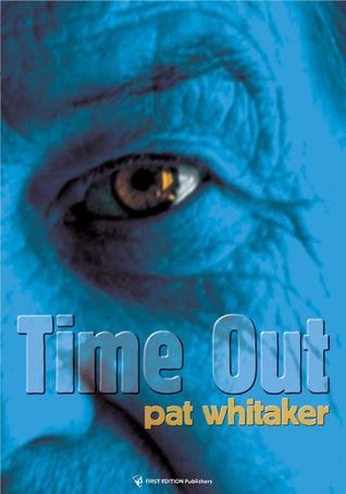 Time Out by Pat Whitaker | Goodreads
