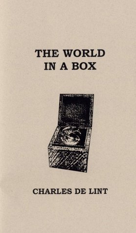 The World in a Box by Charles de Lint | Goodreads
