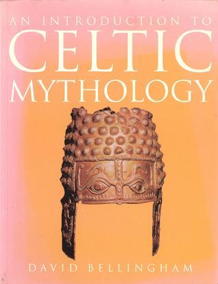 An Introduction to Celtic Mythology by David Bellingham | Goodreads