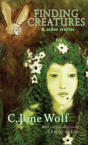 Finding Creatures & Other Stories by Casey June Wolf | Goodreads