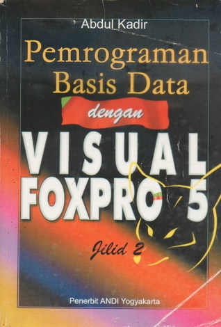 Pemrograman Basis Data Dengan Visual FoxPro 5 Jilid 2 by Abdul Kadir | Goodreads