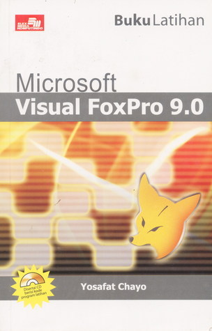 Buku Latihan Microsoft Visual FoxPro 9.0 by Yosafat Chayo | Goodreads